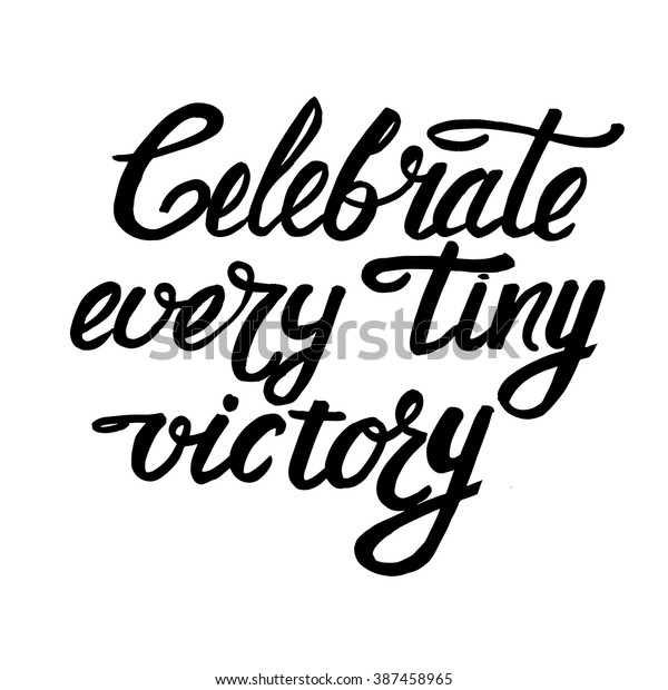 Celebrate Every Tiny Victory Hand Drawn Stock Vector (Royalty Free ...
