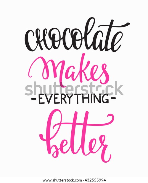 Chocolate Make Everything Better Quote Lettering: stockvector ...