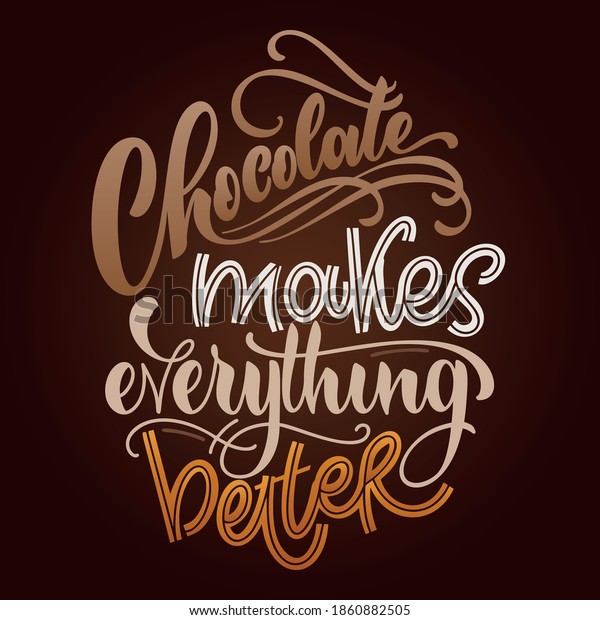 Chocolate Makes Everything Better Hand Lettering Stock Vector (Royalty ...