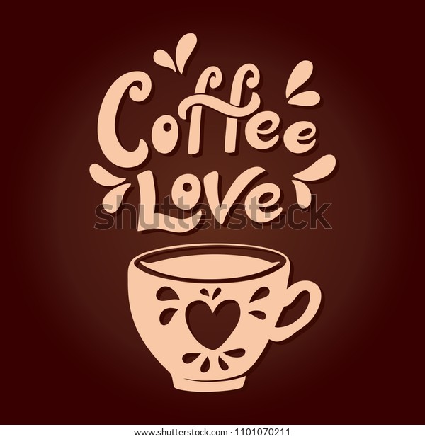 Coffee Love Vector Illustration Handwritten Lettering Stock Vector ...