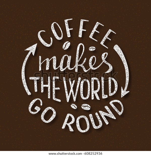 Coffee Makes World Go Round Handmade Stock Vector (Royalty Free ...