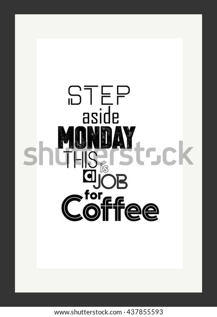 Coffee Quote Step Aside Monday This Stock Vector (Royalty Free ...