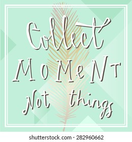 Collect Moment Not Things Hand Lettering Stock Vector (Royalty Free ...