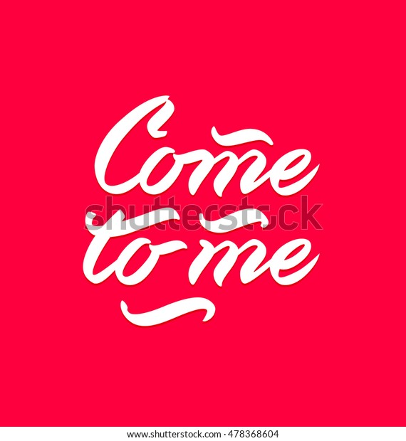 Come Me Calligraphy Hand Drawing Lettering Stock Vector (Royalty Free ...