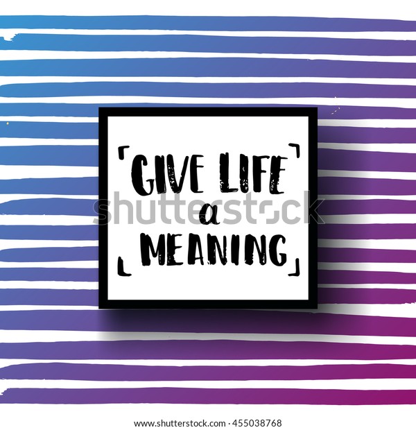 Concept Handwritten Poster Give Life Meaning Stock Vector (Royalty Free ...