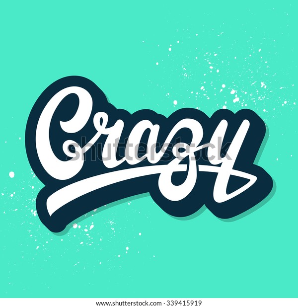 Crazy Hand Lettering Modern Calligraphy Stock Vector (Royalty Free ...