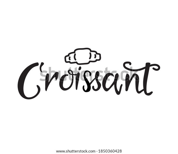 Croissant Handwriting Vector Lettering Logo Your Stock Vector (Royalty ...
