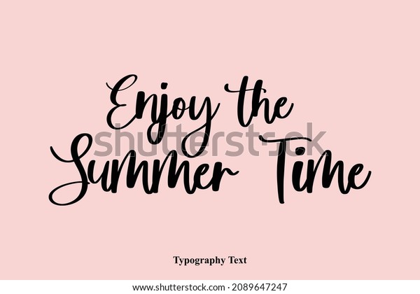 Cursive Typography Text Enjoy Summer Time Stock Vector (Royalty Free ...