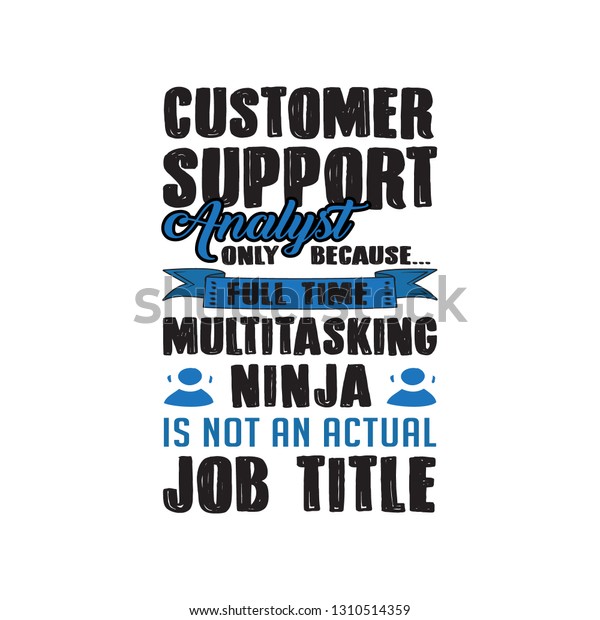 Customer Support Saying Quotes Analyst Only Stock Vector (Royalty Free ...