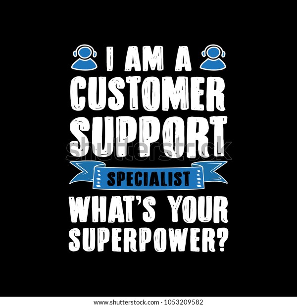 Customer Support Sayings & Quotes. 100% Vector best for t-shirt design ...