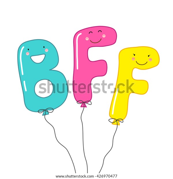 Cute balloons as smiling cartoon characters of letters BFF (Best ...