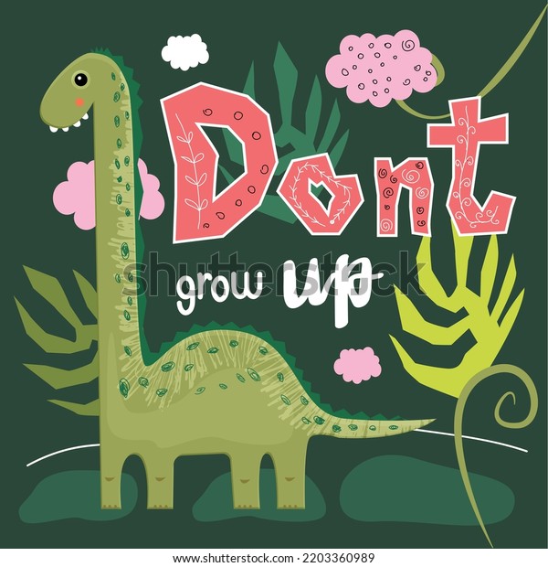 Cute Dinosaur Dont Grow Stay Kid Stock Vector (Royalty Free) 2203360989 ...