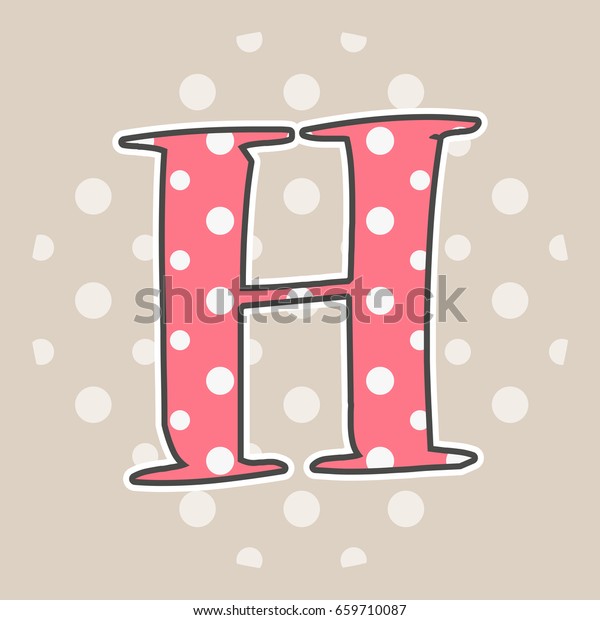 Cute Dotted Letter H Isolated On Stock Vector (Royalty Free) 659710087