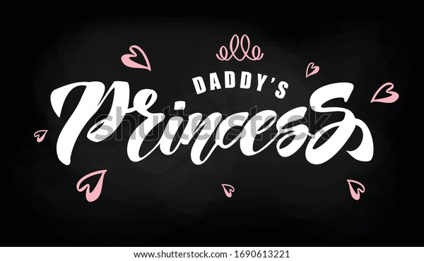 Daddys Princess Hand Drawn Lettering Design Stock Vector Royalty Free