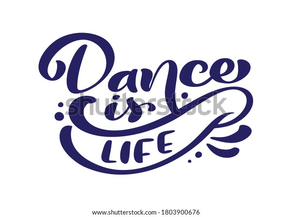 Dance Life Hand Drawn Calligraphy Lettering Stock Vector (Royalty Free ...