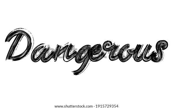 Dangerous Black Text Hand Written Brush Stock Vector (Royalty Free ...