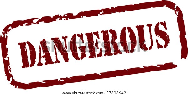 Dangerous Rubber Stamp Stock Vector (Royalty Free) 57808642 | Shutterstock