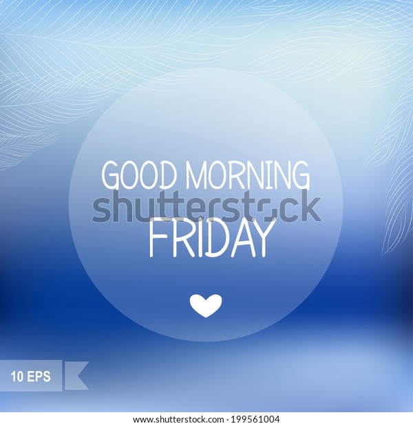 Days of the Week. Good morning Friday on blurred background.