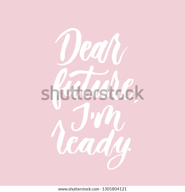 Dear Future Im Ready Inspirational Lettering Stock Vector (Royalty Free ...