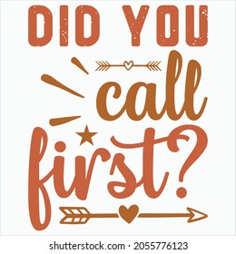 Did You Call First Tshirt Design Stock Vector (Royalty Free) 2055776123 ...