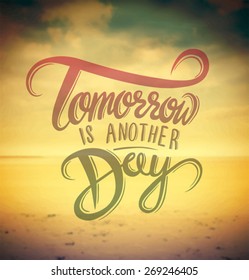 69 Tomorrow Another Day Images, Stock Photos & Vectors | Shutterstock