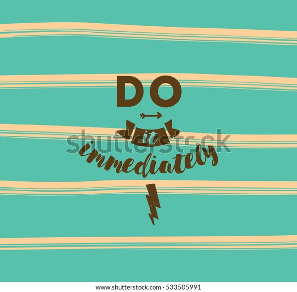 Do Immediately Anti Procrastination Inspirational Quote Stock Vector ...