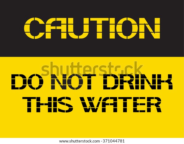 Do Not Drink This Water Caution Stock Vector (Royalty Free) 371044781 ...