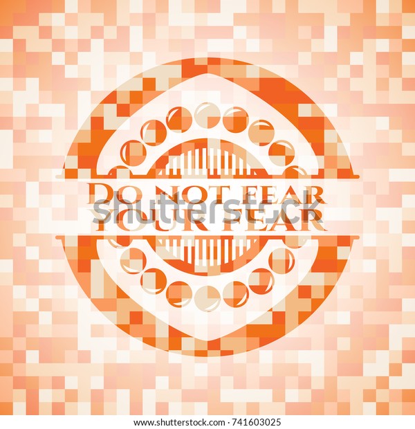 Do Not Fear Your Fear Orange Stock Vector (Royalty Free) 741603025 ...