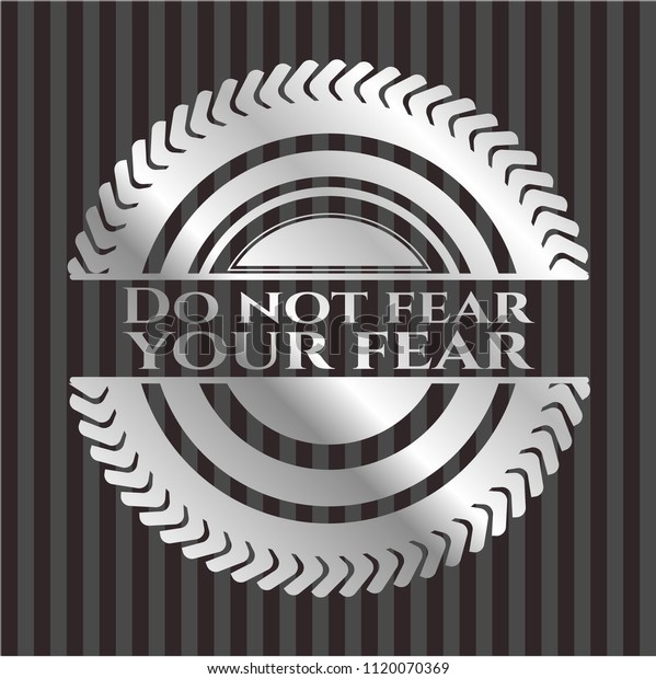 Do Not Fear Your Fear Silvery Stock Vector (Royalty Free) 1120070369 ...