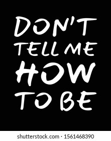 Do Not Tell Me How Be Stock Vector (Royalty Free) 1561468390