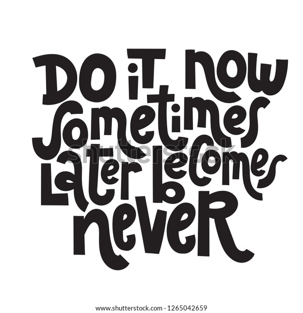 Do Now Sometimes Later Becomes Never Stock Vector (Royalty Free ...