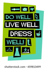 Do Well Live Well Dress Well Stock Vector (Royalty Free) 459813499 ...