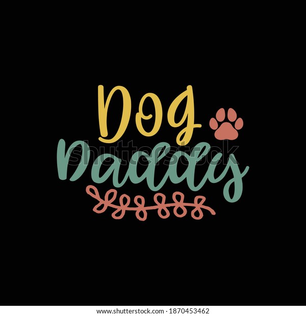 Dog Daddy Dog Lovers Typography Motivational Stock Vector (Royalty Free ...