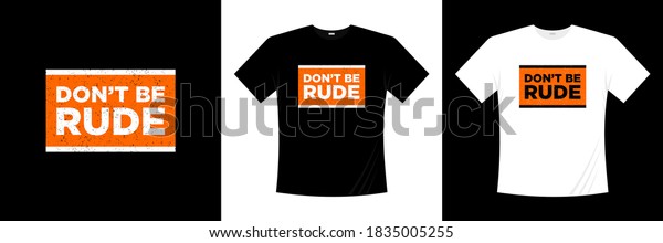 Dont Be Rude Typography Tshirt Design Stock Vector (Royalty Free ...