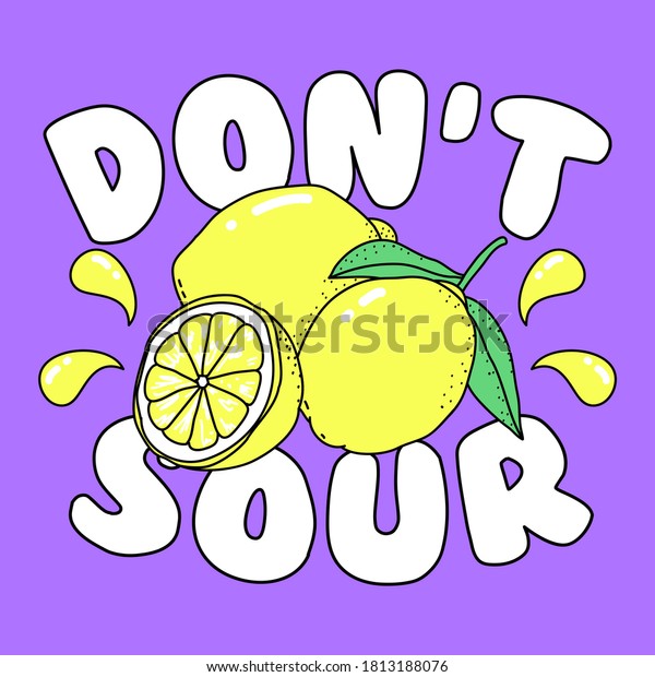 DON'T BE SOUR TYPOGRAPHY, ILLUSTRATION OF A LEMON FRUIT, SLOGAN PRINT ...