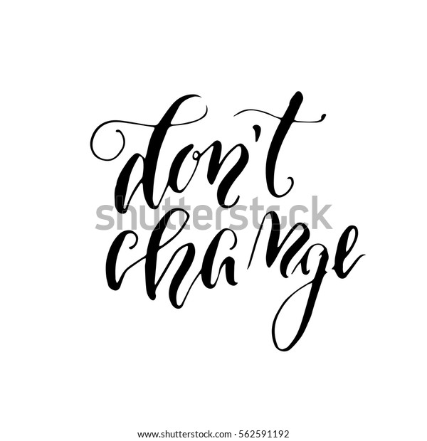 Dont Change Hand Drawn Lettering Print Stock Vector (Royalty Free ...