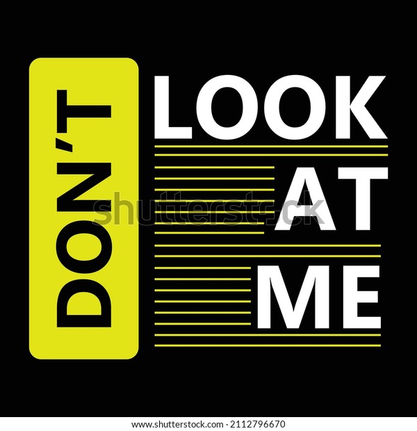 Dont Look Me Typography T Shirt Stock Vector (Royalty Free) 2112796670 ...