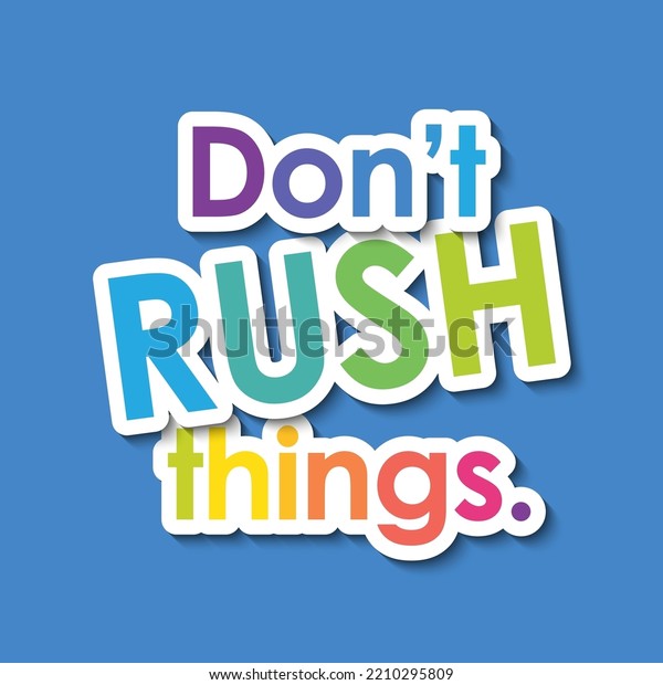 Dont Rush Things Colorful Typography Banner Stock Vector (Royalty Free ...