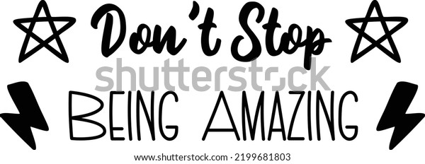 Dont Stop Being Amazing Lettering Illustration Stock Vector (Royalty ...