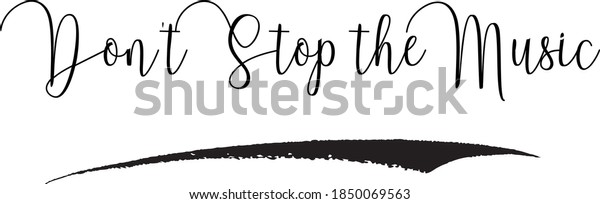 Dont Stop Music Cursive Calligraphy Black Stock Vector (Royalty Free ...