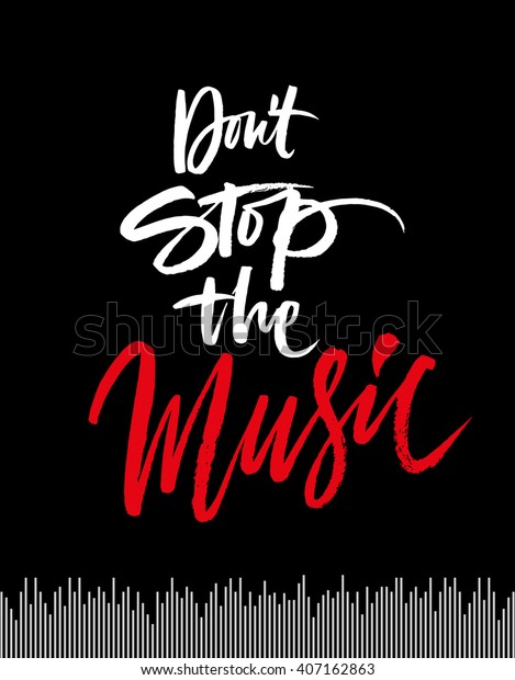 Dont Stop Music Hand Drawn Quote Stock Vector (Royalty Free) 407162863 ...