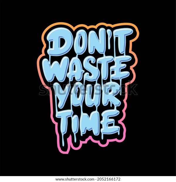 Dont Waste Your Time Motivational Quote Stock Vector (Royalty Free ...