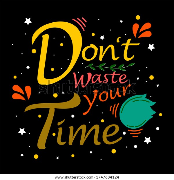 Dont Waste Your Time Typography Stock Vector (Royalty Free) 1747684124 ...