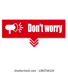 Dont Worry Banner Megaphone Speech Bubble Stock Vector (Royalty Free ...