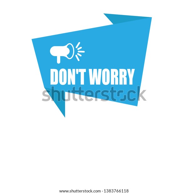 Dont Worry Banner Megaphone Speech Bubble Stock Vector (Royalty Free ...