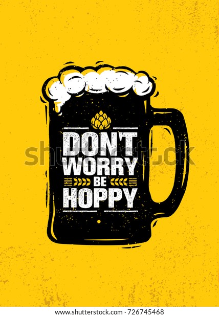 Dont Worry Be Hoppy Funny Inspiring Stock Vector (Royalty Free ...