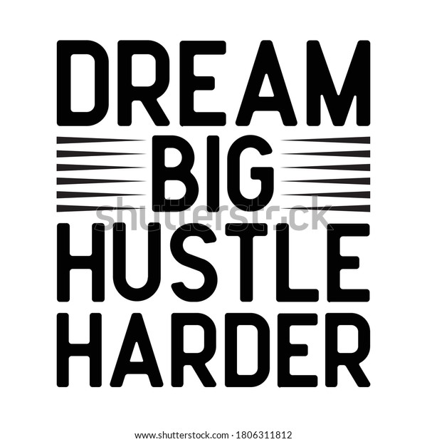 Dream Big Hustle Harder Vector Arts Stock Vector (Royalty Free ...