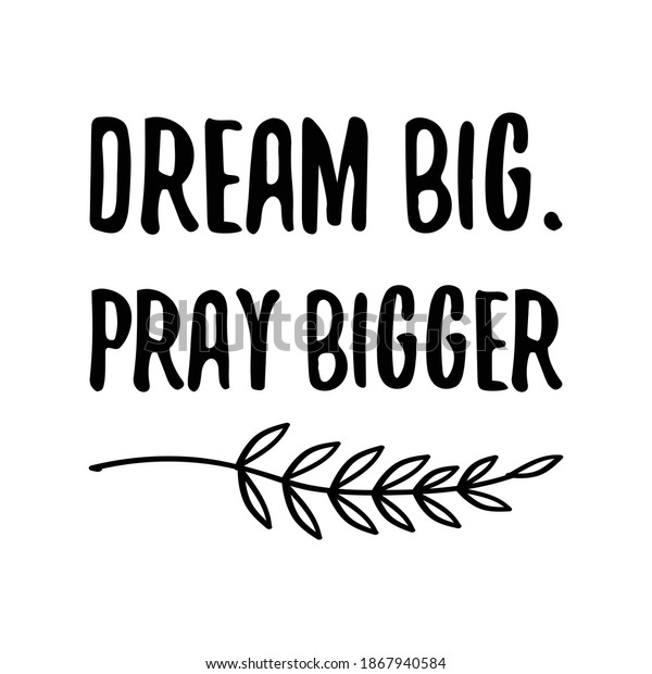 Dream Big Pray Bigger Vector Quote: เวกเตอร์สต็อก (ปลอดค่าลิขสิทธิ์ ...
