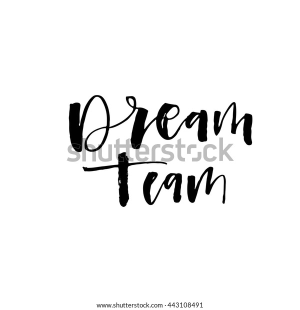 Dream team card. Hand drawn positive lettering. Ink illustration ...