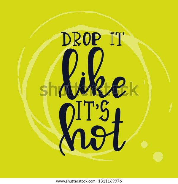 Drop Like Hot Hand Drawn Inspirational Stock Vector (Royalty Free ...